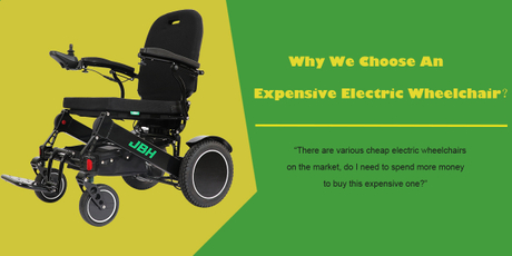 Why We Choose An Expensive Electric Wheelchair？ - JBH